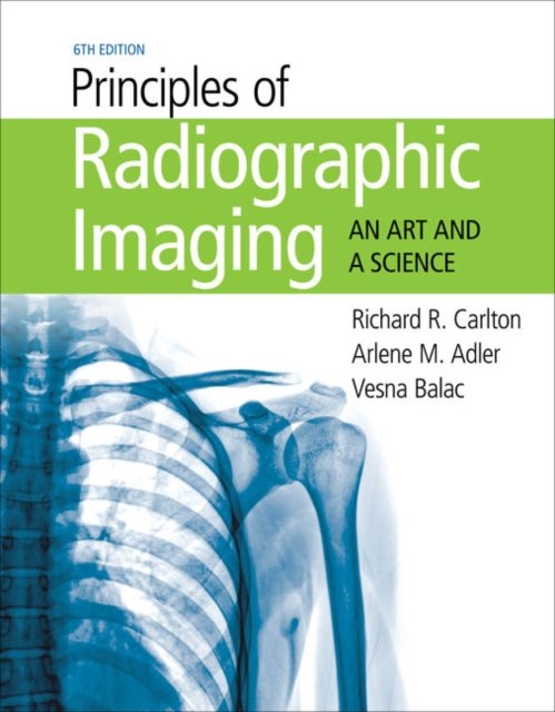 Principles of Radiographic Imaging: An Art and A Science - Richard ...