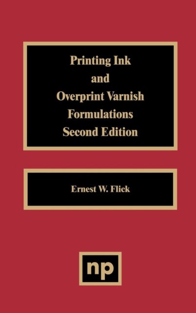 Printing Ink and Overprint Varnish Formulations - Ernest W. Flick ...
