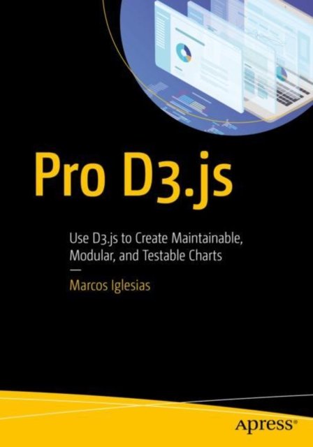 Pro D3.js. Use D3.js to Create Maintainable, Modular, and Testable ... Pro D3.js. Use D3.js to Create Maintainable, Modular, and Testable ...