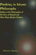 Probing in Islamic Philosophy: Studies in the Philosophies of Ibn Sina ...