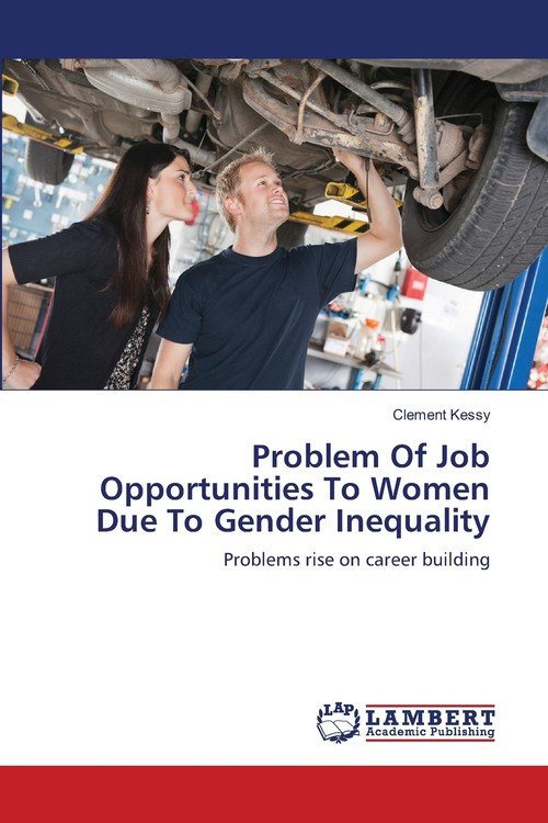 Problem Of Job Opportunities To Women Due To Gender Inequality - Kessy ...