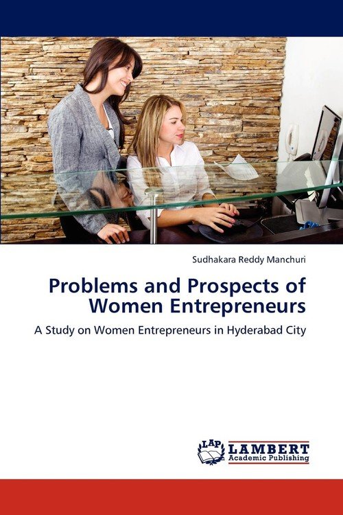Problems And Prospects Of Women Entrepreneurs Manchuri Sudhakara