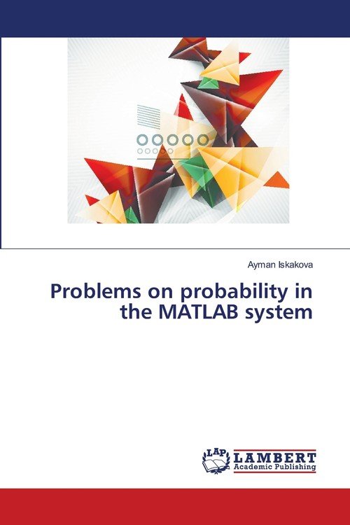 Problems on probability in the MATLAB system - Iskakova Ayman | Książka ...