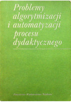 Problemy algorytmizacji i automatyzacji procesu dydaktycznego ...