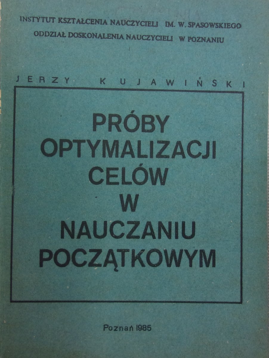 Próby optymalizacji celów w nauczaniu początkowym - W opisie | Książka ...