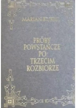 Próby powstańcze po trzecim rozbiorze - Kukiel Marian | Książka w Empik