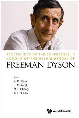 Proceedings of the Conference in Honour of the 90th Birthday of Freeman Dyson - World Scientific ...