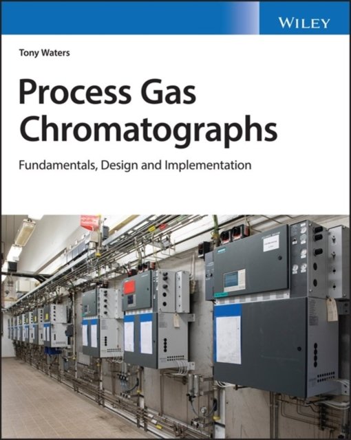 Process Gas Chromatographs: Fundamentals, Design and Implementation - Tony Waters | Książka w Empik