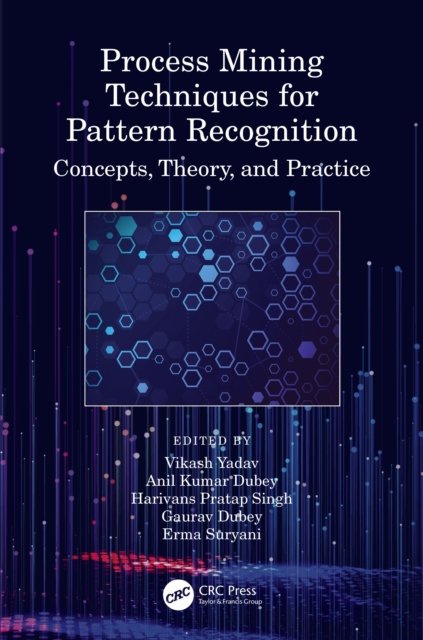 Process Mining Techniques for Pattern Recognition: Concepts, Theory, and Practice - Opracowanie ...