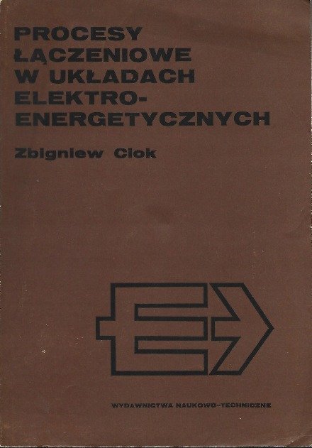 Procesy łączeniowe w układach elektroenergetycznych - Ciok Zbigniew | Książka w Empik