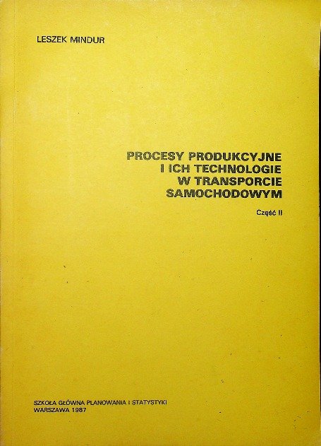 Procesy produkcyjne i ich technologie w transporcie samochodowym - W opisie | Książka w Empik