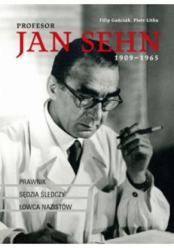Profesor Jan Sehn 1909-1965 - IPN Instytut Pamięci Narodowej | Książka ...