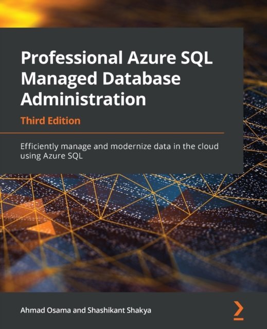 Professional Azure SQL Managed Database Administration: Efficiently ... Professional Azure SQL Managed Database Administration: Efficiently ...