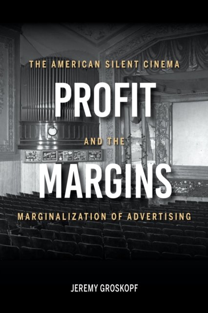 Profit Margins: The American Silent Cinema and the Marginalization of ...