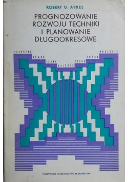 Prognozowanie rozwoju techniki i planowanie długookresowe - Robert U ...