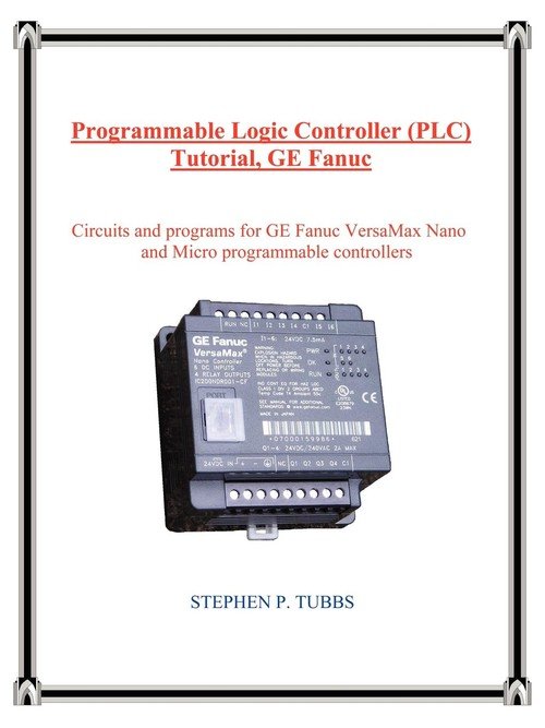 Programmable Logic Controller (PLC) Tutorial, GE Fanuc - Tubbs Stephen ...