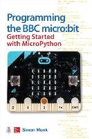 Programming the BBC Micro: Bit: Getting Started with Micropython - Monk ...