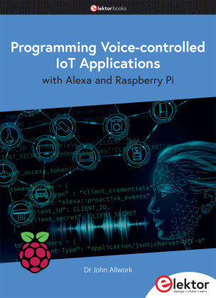 Programming Voice-controlled IoT Applications with Alexa and Raspberry Pi - Elektor-Verlag ...