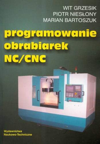 Programowanie Obrabiarek NC/CNC - Opracowanie zbiorowe | Książka w Empik