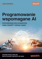 Programowanie wspomagane AI. Automatyzacja pracy programisty dzięki ChatGPT i GitHub Copilot ...