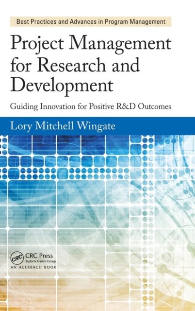 Project Management for Research and Development: Guiding Innovation for ...
