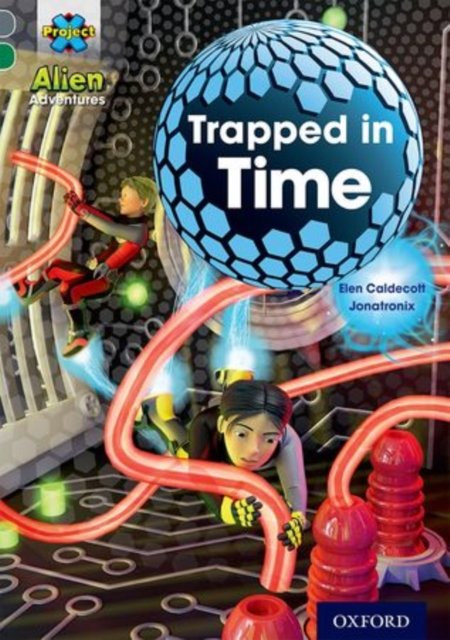 Project X Alien Adventures: Grey Book Band, Oxford Level 12: Trapped in Time - Elen Caldecott ...