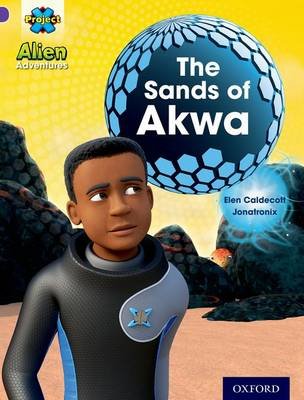 Project X: Alien Adventures: Purple: The Sands of Akwa - Oxford ...
