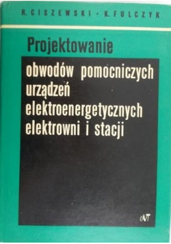 Projektowanie obwodów pomocniczych urządzeń elektroenergetycznych elektrowni i stacji - WNT ...