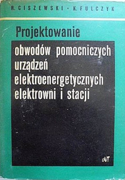 Projektowanie obwodów pomocniczych urządzeń elektroenergetycznych elektrowni i stacji ...
