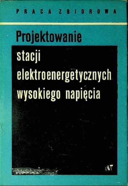 Projektowanie stacji elektroenergetycznych wysokiego napięcia - Opracowanie zbiorowe | Książka w ...