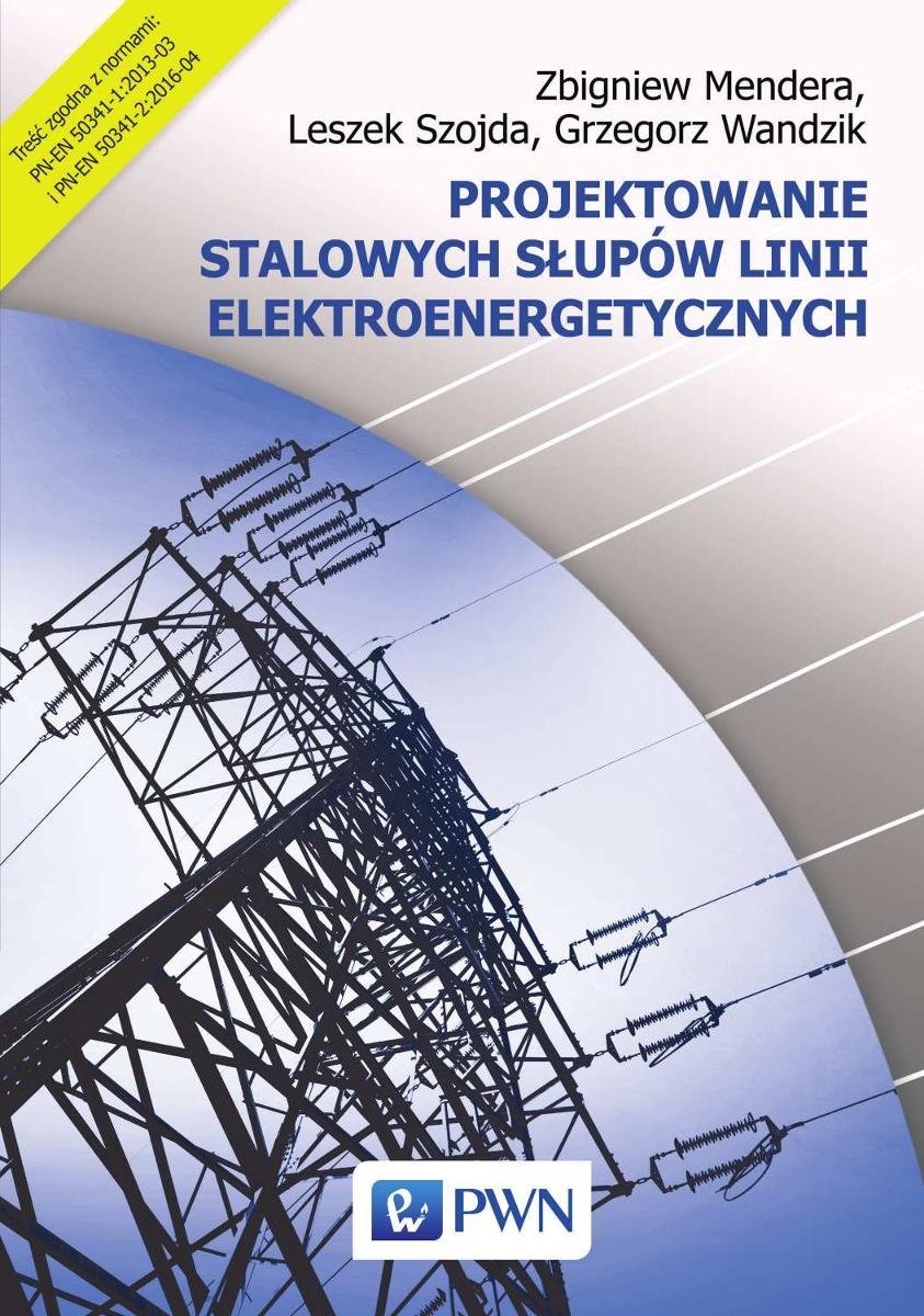 Projektowanie stalowych słupów linii elektroenergetycznych - Mendera Zbigniew | Ebook Sklep ...