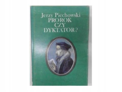 Prorok czy dyktator ? - Piechowski Jerzy | Książka w Empik