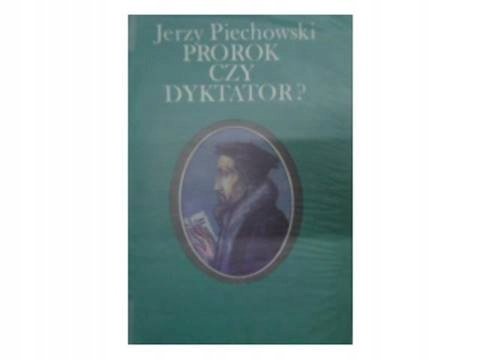 Prorok czy dyktator? - Piechowski Jerzy | Książka w Empik
