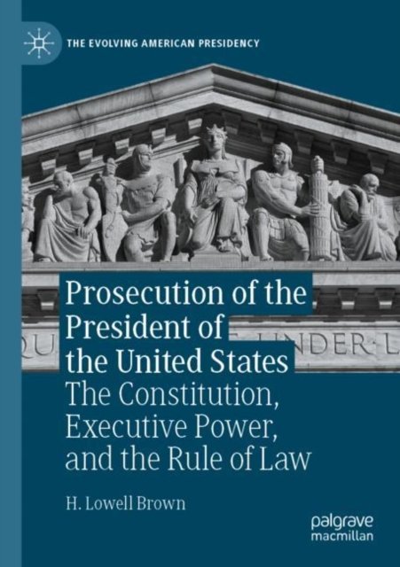 Prosecution of the President of the United States: The Constitution ...