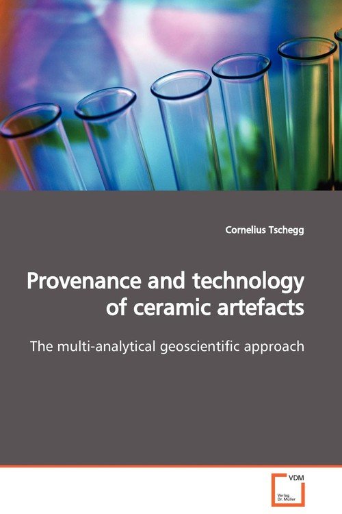 Provenance and technology of ceramic artefacts - Tschegg Cornelius ...
