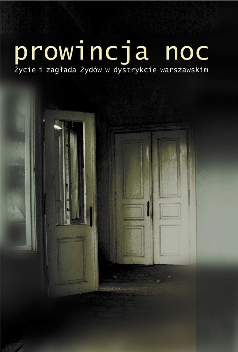 Prowincja Noc. Życie i zagłada Żydów w dystrykcie warszawskim - ebook ...