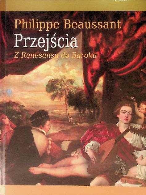 Przejścia Z Renesansu do Baroku - Beaussant Philippe | Książka w Empik
