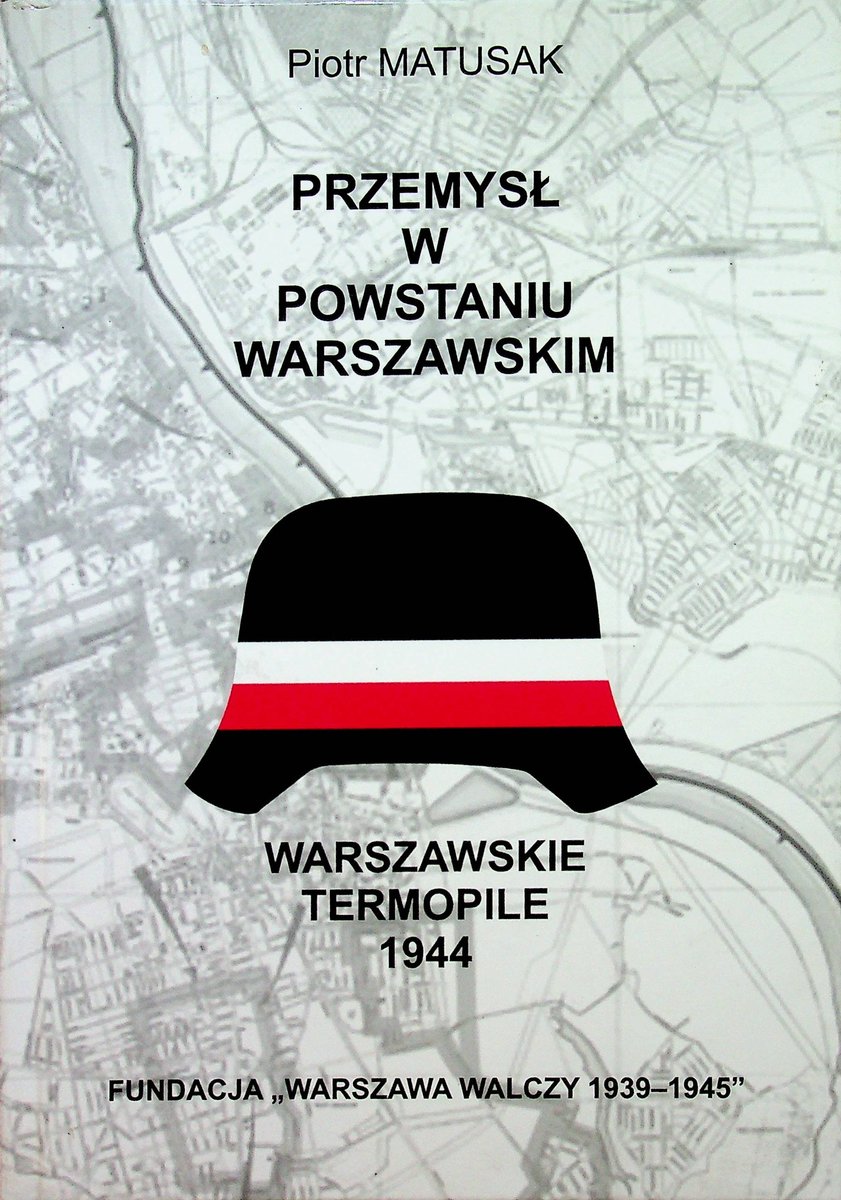 Przemysł w powstaniu warszawskim Warszawskie Termopile 1944 - W opisie ...