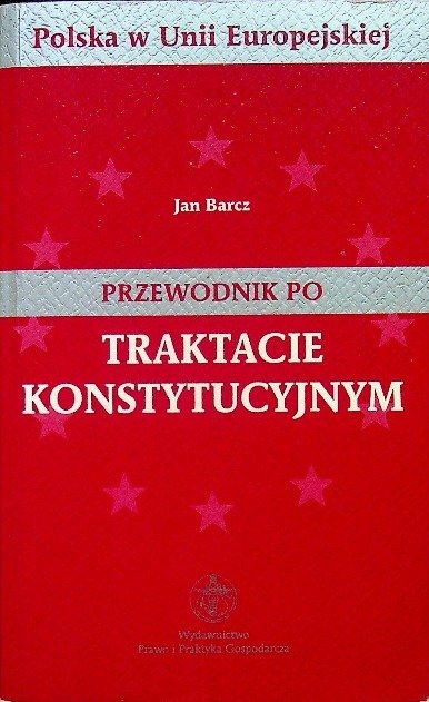 Przewodnik po Traktacie Konstytucyjnym - Barcz Jan | Książka w Empik