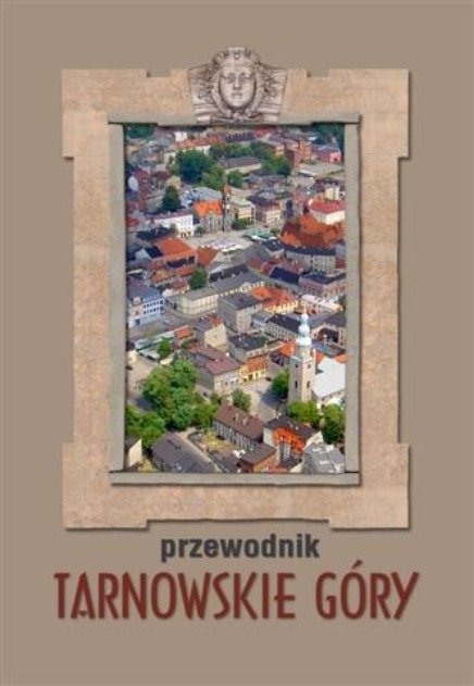Przewodnik Tarnowskie góry - Opracowanie zbiorowe | Książka w Empik