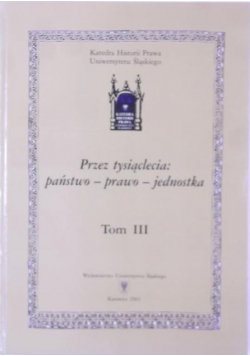 Przez tysiąclecia państwo prawo - jednostka Tom III - | Książka w Empik