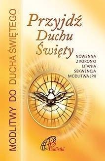 Przyjdź Duchu Święty. Nowenna do Ducha Świętego - Opracowanie zbiorowe ...