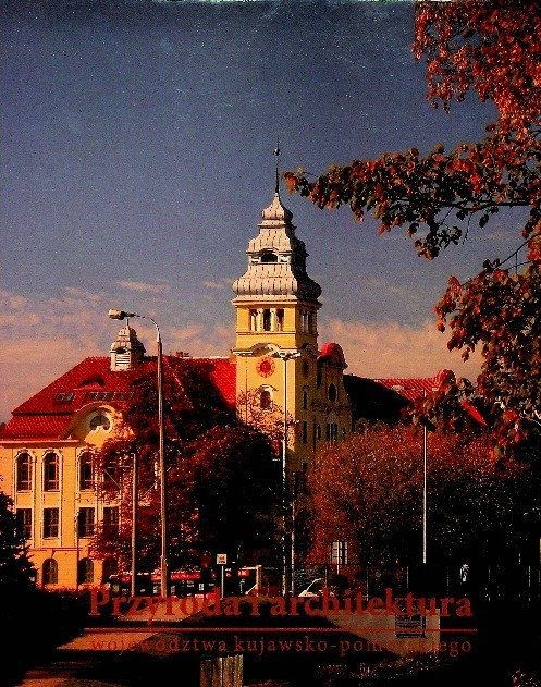 Przyroda i architektura województwa kujawsko pomorskiego - Opracowanie zbiorowe | Książka w Empik