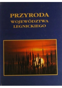 Przyroda województwa Legnickiego - Opracowanie zbiorowe | Książka w Empik