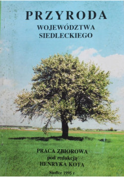 Przyroda województwa Siedleckiego - Opracowanie zbiorowe | Książka w Empik