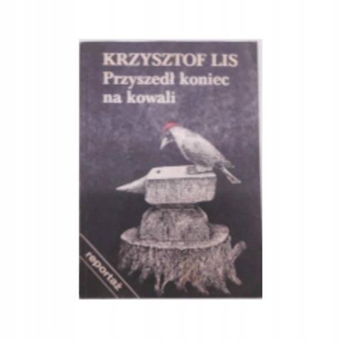 Przyszedł koniec na kowali - Fliszkiewicz Krzysztof | Książka w Empik
