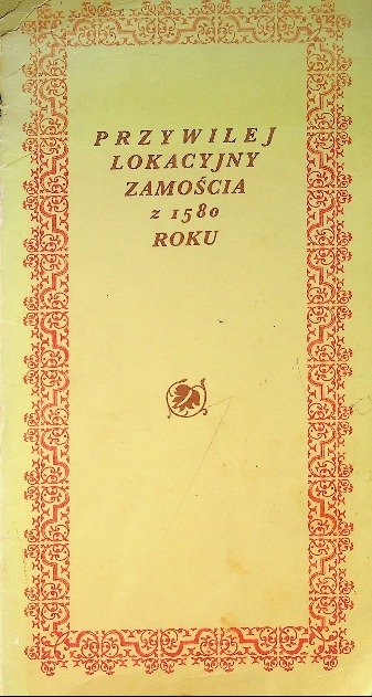 Przywilej lokacyjny Zamościa z 1580 roku - W opisie | Książka w Empik