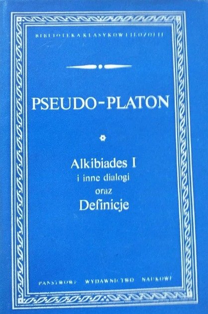 Pseudo-Platon Alkibiades I i inne dialogi oraz Definicje - Opracowanie ...