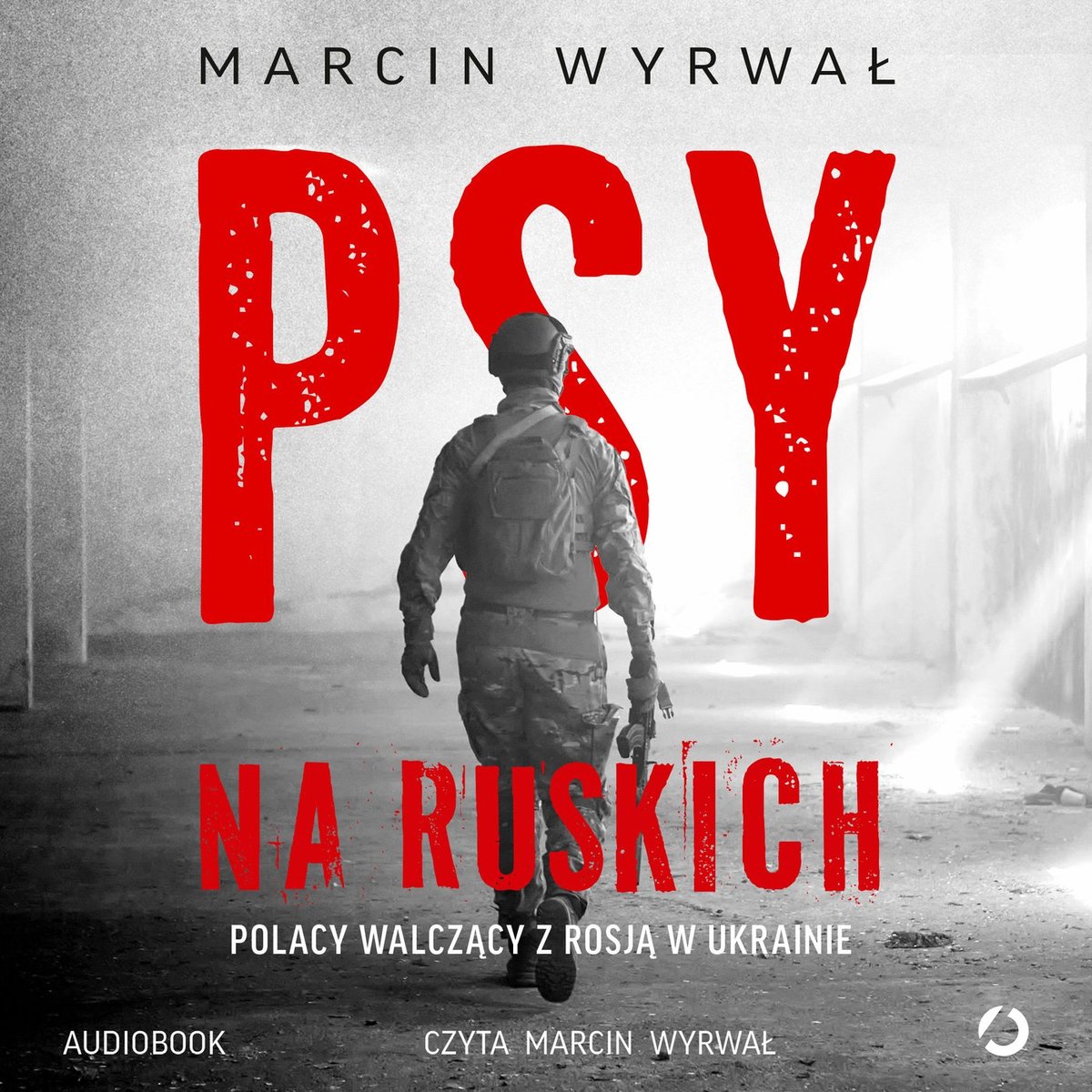 Psy na ruskich. Polacy walczący z Rosją w Ukrainie - Wyrwał Marcin ...