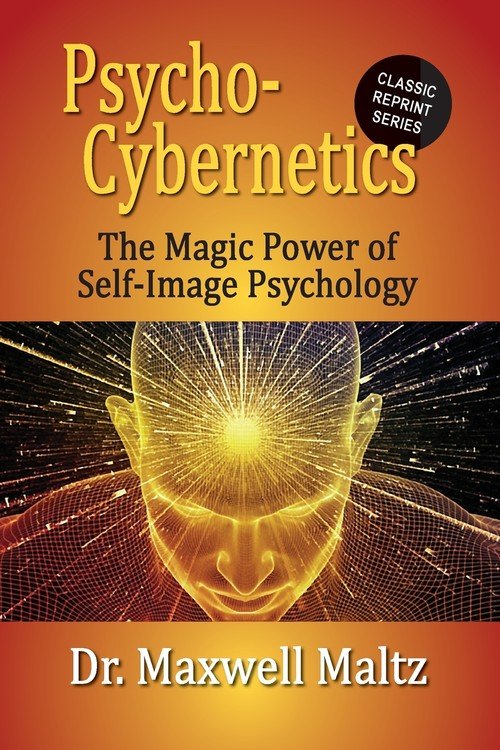 Psycho-Cybernetics The Magic Power of Self Image Psychology - Maxwell ...